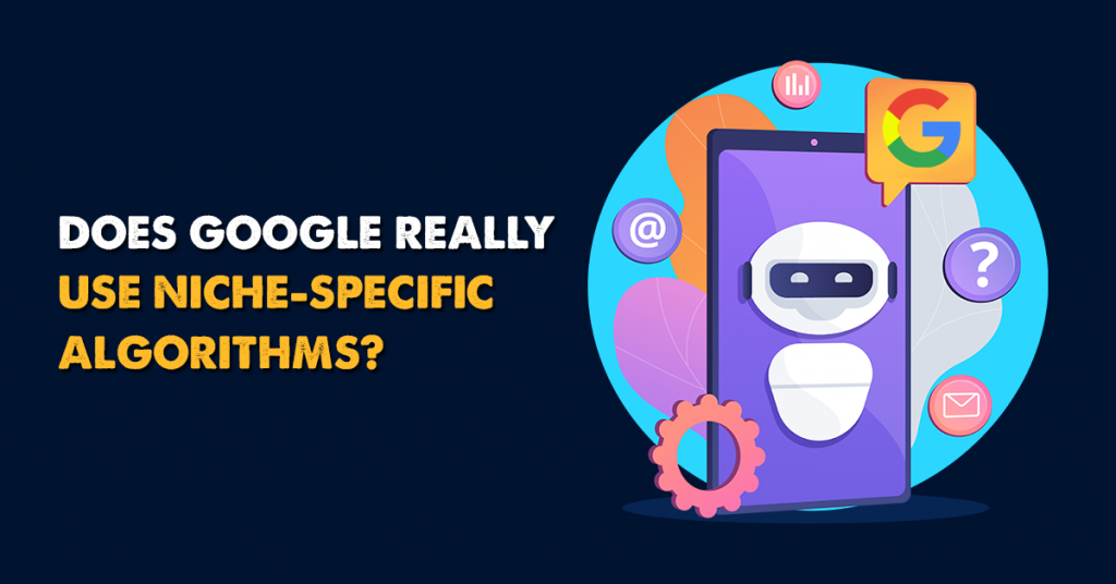 SarkarSEO | Is There a Correlation Between Your Niche and Google’s Algorithms? Google Answers.